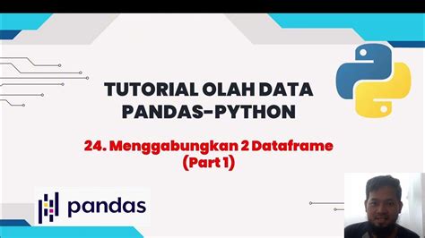 24. Tutorial Pandas Python - Menggabungkan Dua DataFrame (MERGE) Part 1 ...