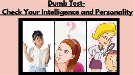 Dumb Test A 100 Honest Assessment Of Your Intelligence And
