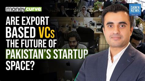 Are Export Based Vcs The Future Of Pakistans Startup Space Ahsan
