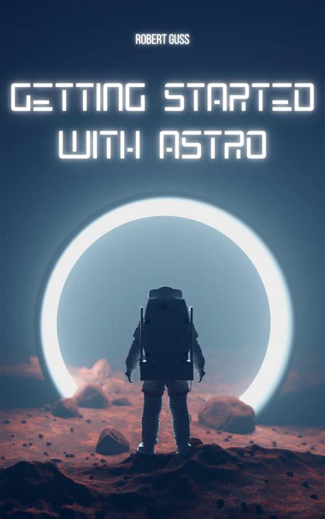 Getting Started With Astro By Robert Guss Goodreads