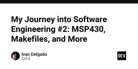 My Journey Into Software Engineering 2 Msp430 Makefiles And More