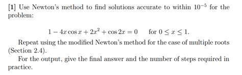 Solved Use Newton S Method To Find Solutions Accurate To Chegg Com