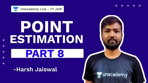 Point Estimation Part 8 Iit Jam 2022 Harsh Jaiswal Mathematics Statistic Unacademy Iit