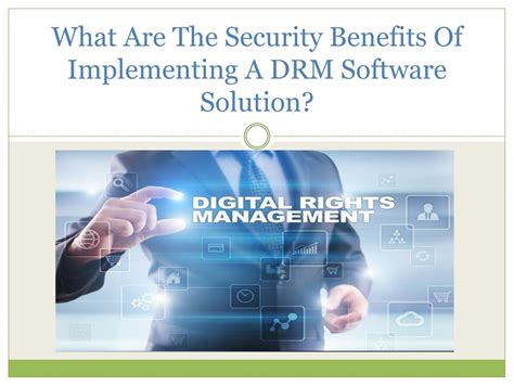 Security Benefits Of Implementing A Drm Software Solution