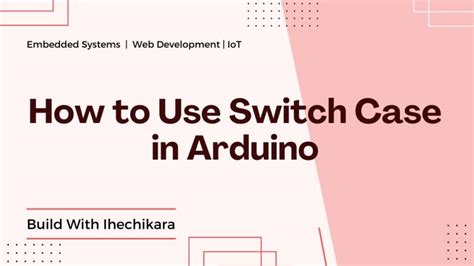 How To Use Switch Case In Arduino Ihechikara Abba