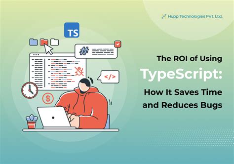 The Roi Of Using Typescript How It Saves Time And Reduces Bugs Hupp Technologies Pvt Ltd