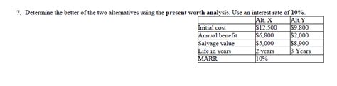 solved 7 determine the better of the two alternatives using