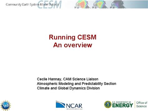 Running Cesm An Overview Cecile Hannay Cam Science