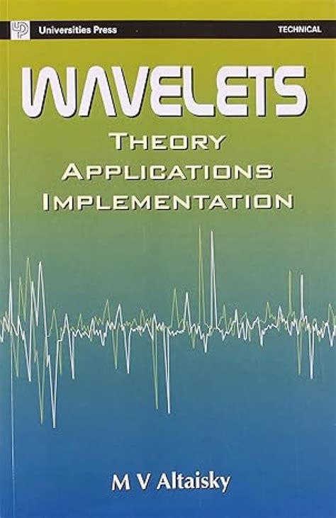 Wavelets Theory Applications Implementation Mv Altaisky 9788173715037 Books