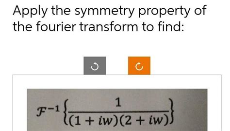 [answered] Apply The Symmetry Property Of The Fourier Transform To Find