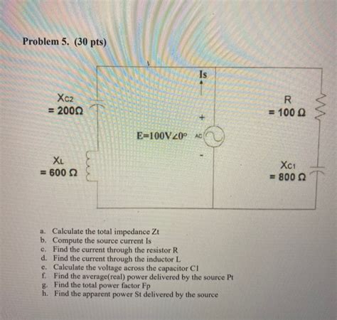 Solved Problem 5 30 Pts Is Xc2 20092 R 100 0 E 100V Chegg Com