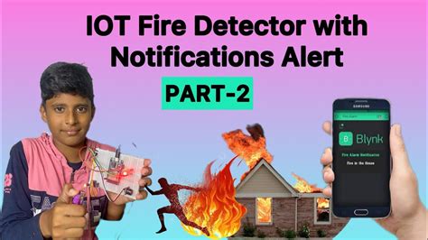 Part 2 How To Make A Iot Fire Detector With Notification Alert Youtube
