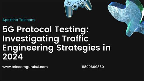 5g Protocol Testing Investigating Traffic Engineering Strategies In 2024