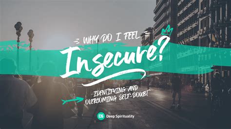 Why Do I Feel Insecure Identifying And Overcoming Self Doubt