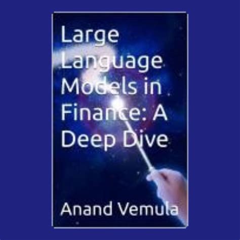 large language models in finance a deep dive by anand vemula digital