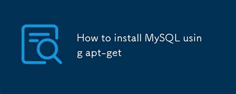 How To Install Mysql Using Apt Get Mysql Tutorial Phpcn