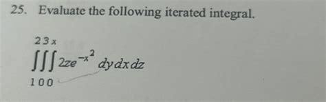 Solved Evaluate The Following Iterated Chegg