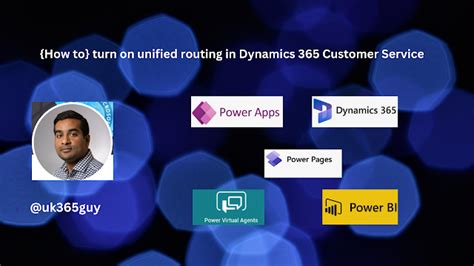 How To Turn On Unified Routing In Dynamics 365 Customer Service Gmr