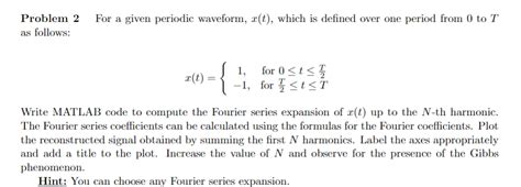 Solved Problem For A Given Periodic Waveform X T Which Chegg