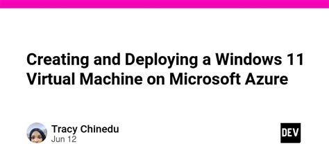 creating and deploying a windows 11 virtual machine on microsoft azure