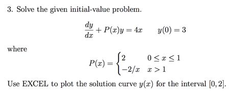 Solved Solve The Given Initial Value Problem Dy Dx Where Chegg