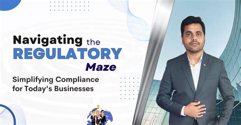 navigating the regulatory maze simplifying compliance for today s