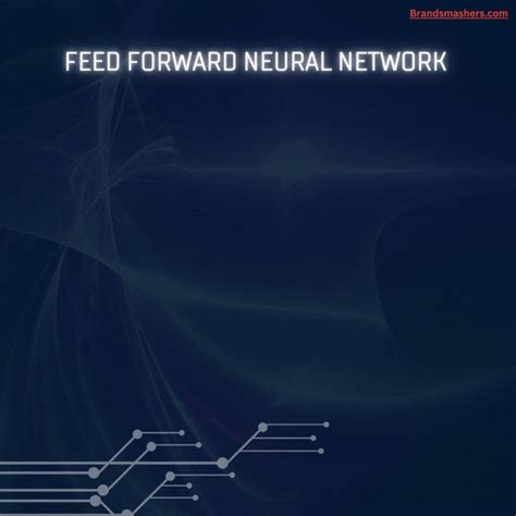brandsmashers tech on linkedin unveiling the feedforward neural
