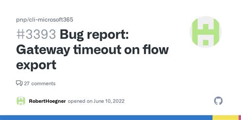 Bug Report Gateway Timeout On Flow Export · Issue 3393 · Pnpcli