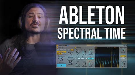 Ableton Spectral Time Deep Dive Youtube