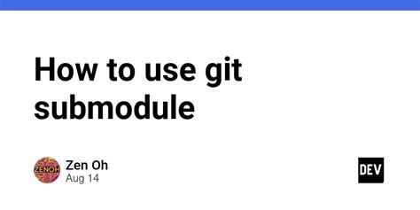 How to use git submodule - DEV Community