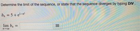 Solved Determine The Limit Of The Sequence Or Type Div If