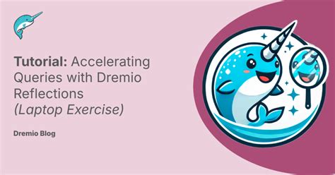 Tutorial Accelerating Queries With Dremio Reflections Laptop Exercise