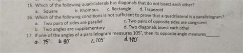Solved 15 Which Of The Following Quadrilaterals Has Diagonals That Do Not Bisect Each Other A
