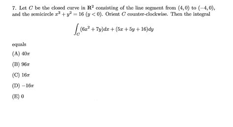 Solved Let C be the closed curve in R² consisting of the Chegg