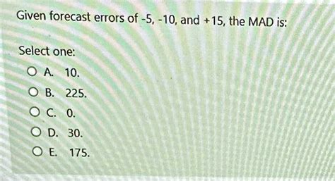 given forecast errors of 5 10 and 15 the mad is select one a