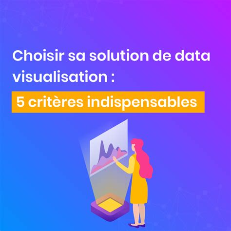 Choisir Sa Solution De Data Visualisation 5 Critères Indispensables