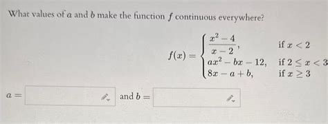 Solved What Values Of A And B Make The Function F Continuous