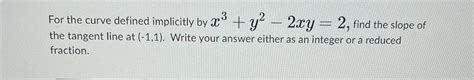 solved for the curve defined implicitly by x3 y2 2xy 2