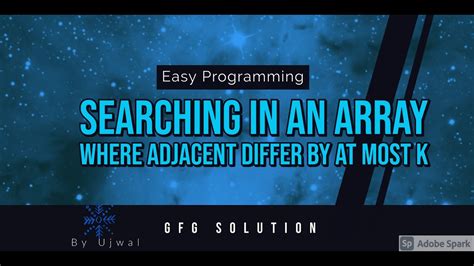 Searching In An Array Where Adjacent Differ By At Most K Practicegfg Youtube
