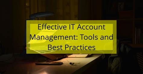 effective it account management tools and best practices undercode testing