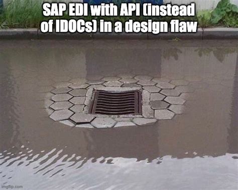 sap edi with api instead of idocs is a design flaw