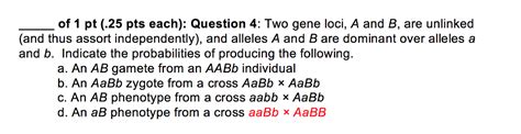 Solved Two Gene Loci A And B Are Unlinked And Thus Assort Chegg Com