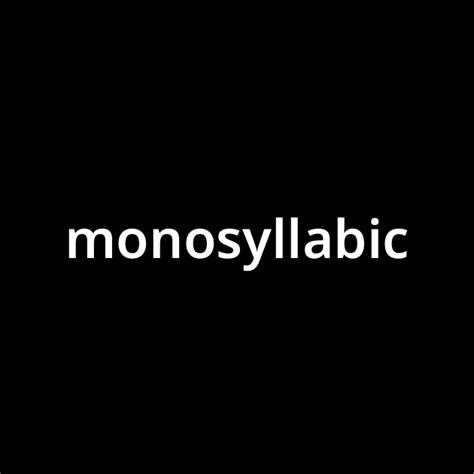 「モノシラビック Monosyllabic 」とは？ カタカナ語の意味・発音・類語辞典