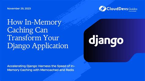 How In Memory Caching Can Transform Your Django Application