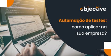 Como iniciar a automação de testes em empresas
