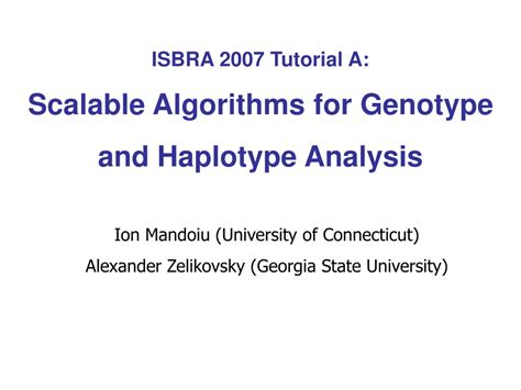 ppt isbra 2007 tutorial a scalable algorithms for genotype and