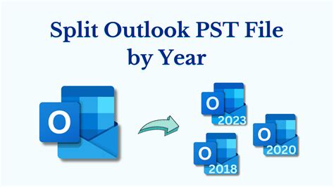 Split Outlook Pst File By Year Possible Techniques