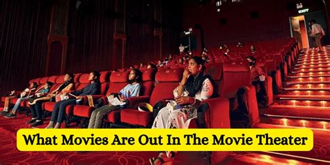 What Movies Are Out In The Movie Theater