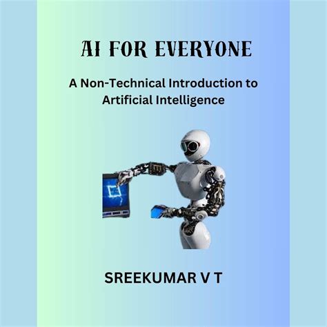 Ai For Everyone A Non Technical Introduction To Artificial