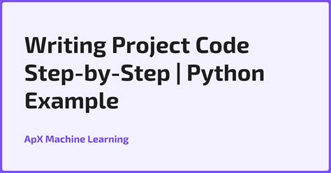 Writing Project Code Step By Step Python Example